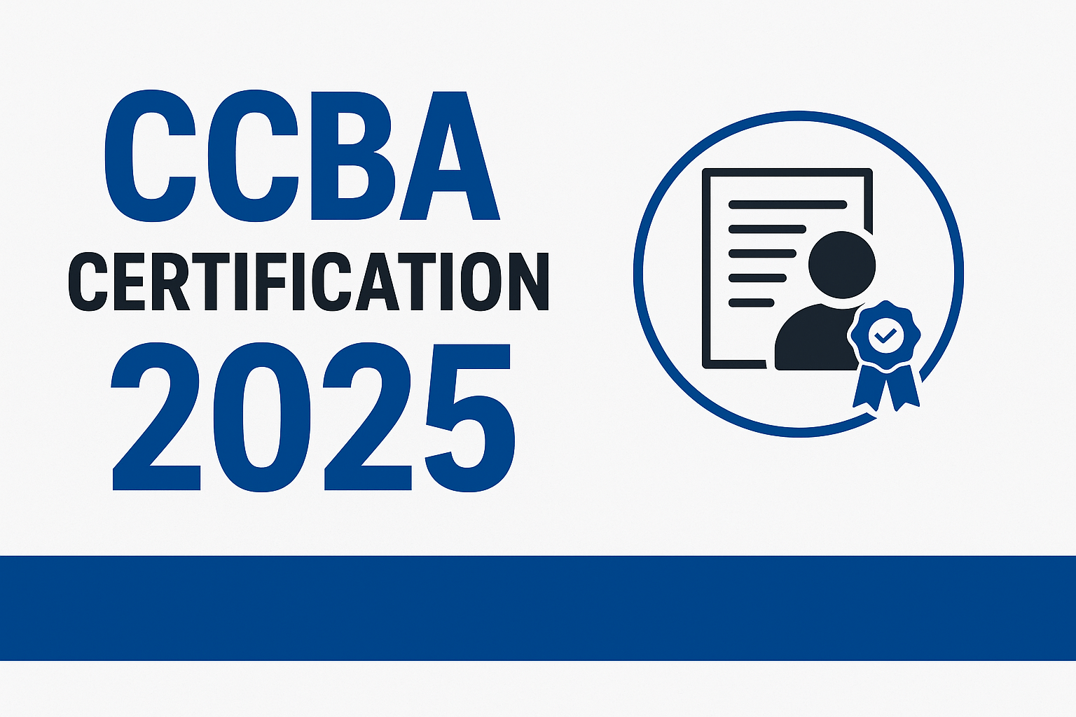 CCBA Certification 2025 Guide | Eligibility, Exam & Training